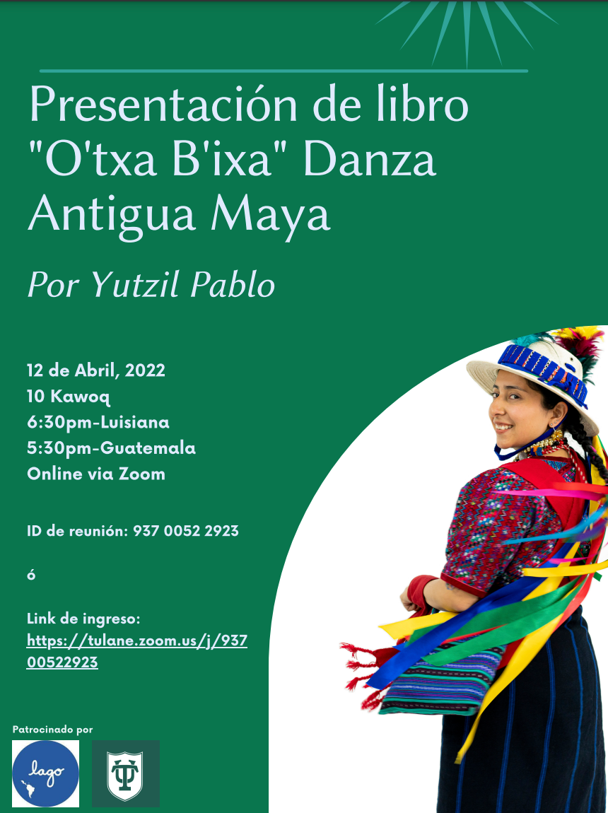 Presentation of "O'txa B'ixta" Danza Antigua Maya por Yutzil Pablo | tulane